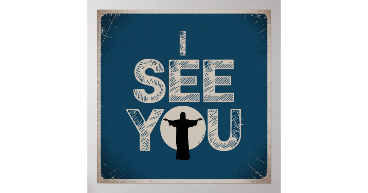 Christian Jesus is Watching you, Jesus I See You Poster | Zazzle