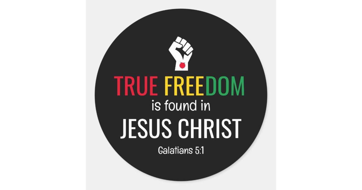 Christian Juneteenth TRUE FREEDOM IN JESUS Classic Round Sticker | Zazzle