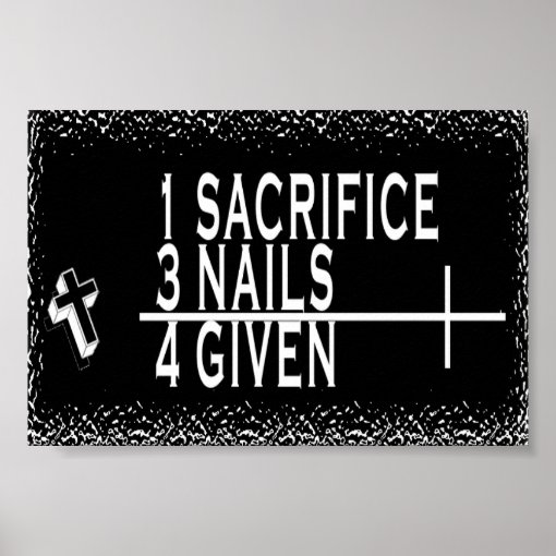 CHRISTIAN MATH 1+3=4 1SACRIFICE + 3NAILS = 4GIVEN POSTER | Zazzle