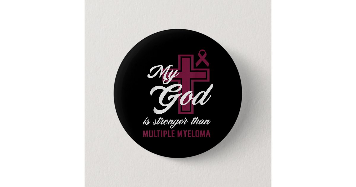 Christian My God Is Stronger Than Multiple Myeloma Button | Zazzle