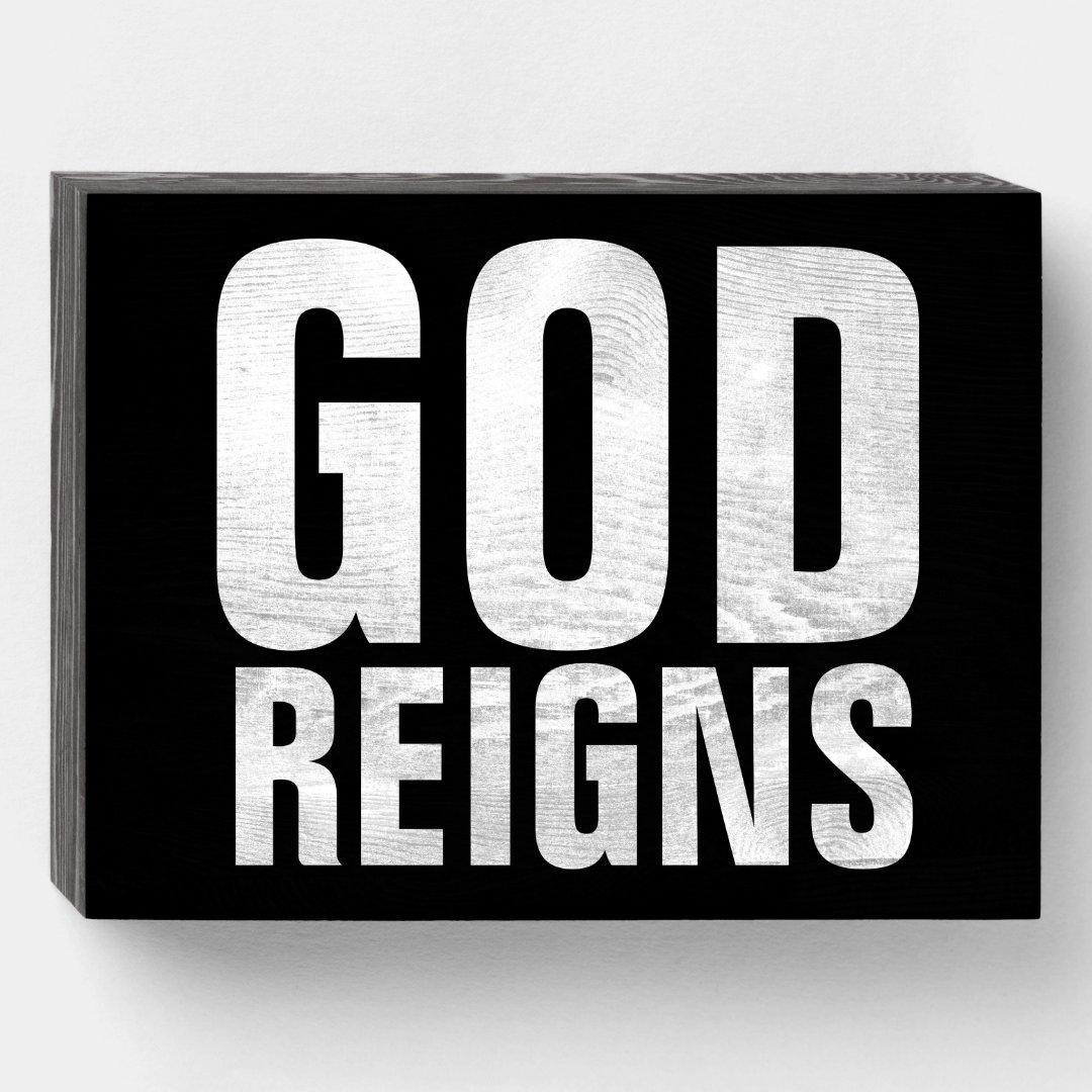 CHRISTIAN Wood Box Signs GOD REIGNS | Zazzle