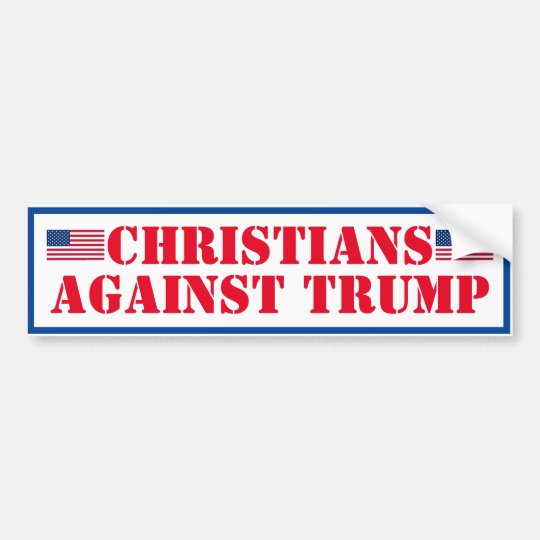 Christians Against Trump Bumper Sticker | Zazzle.com