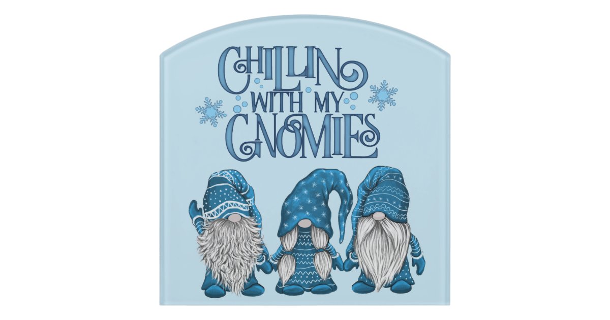 Christmas Blue Winter Trio Chillin With My Gnomies Door Sign | Zazzle