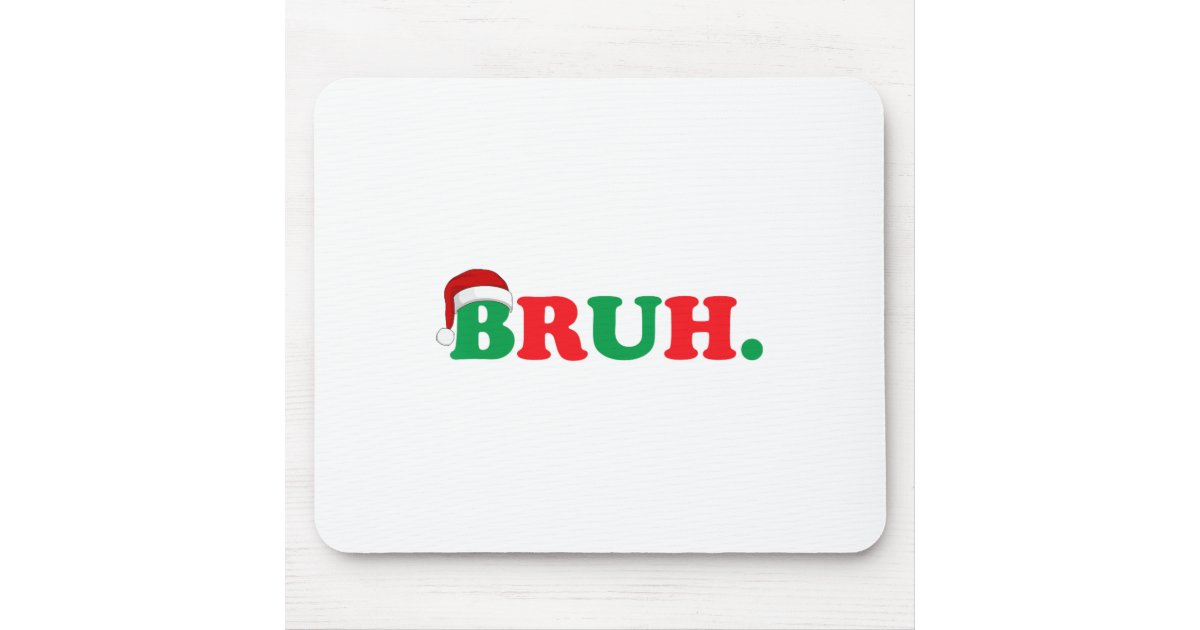 Christmas Bruh Funny Saying Meme Xmas Family Men W Mouse Pad | Zazzle