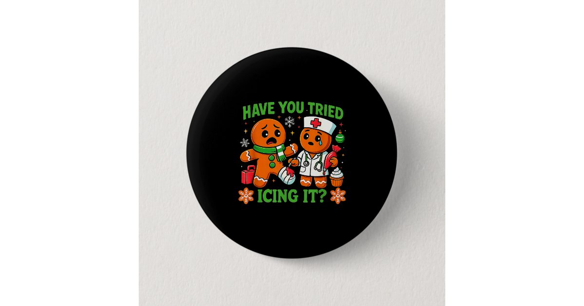 Christmas Have You Tried Icing It Gingerbread Icu Button | Zazzle