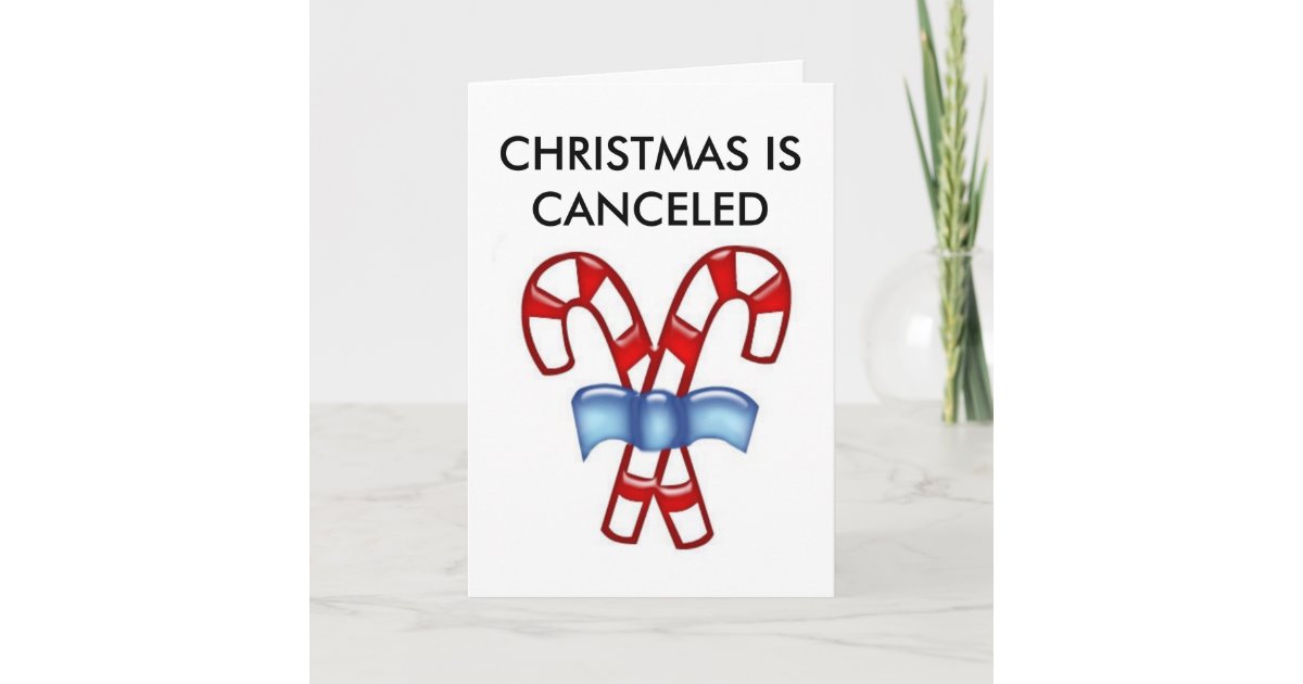 CHRISTMAS IS CANCELED HOLIDAY CARD | Zazzle.com