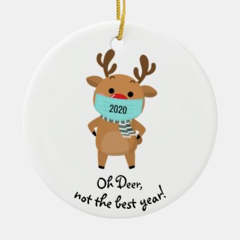 Christmas Reindeer 2020 Oh Deer Not a Good Year Ceramic Ornament | Zazzle