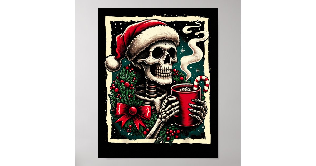 Christmas Skeleton Hot Cocoa Dead Inside Spooky Xm Poster | Zazzle