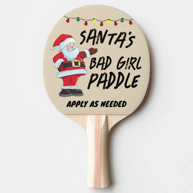 Christmas Spanking paddles, SANTA'S BAD GIRL Ping Ping Pong Paddle | Zazzle