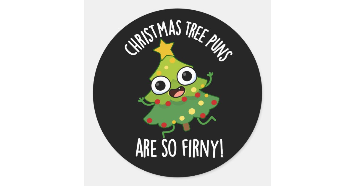 Christmas Tree Puns Are So Fir-ny Dark BG Classic Round Sticker | Zazzle