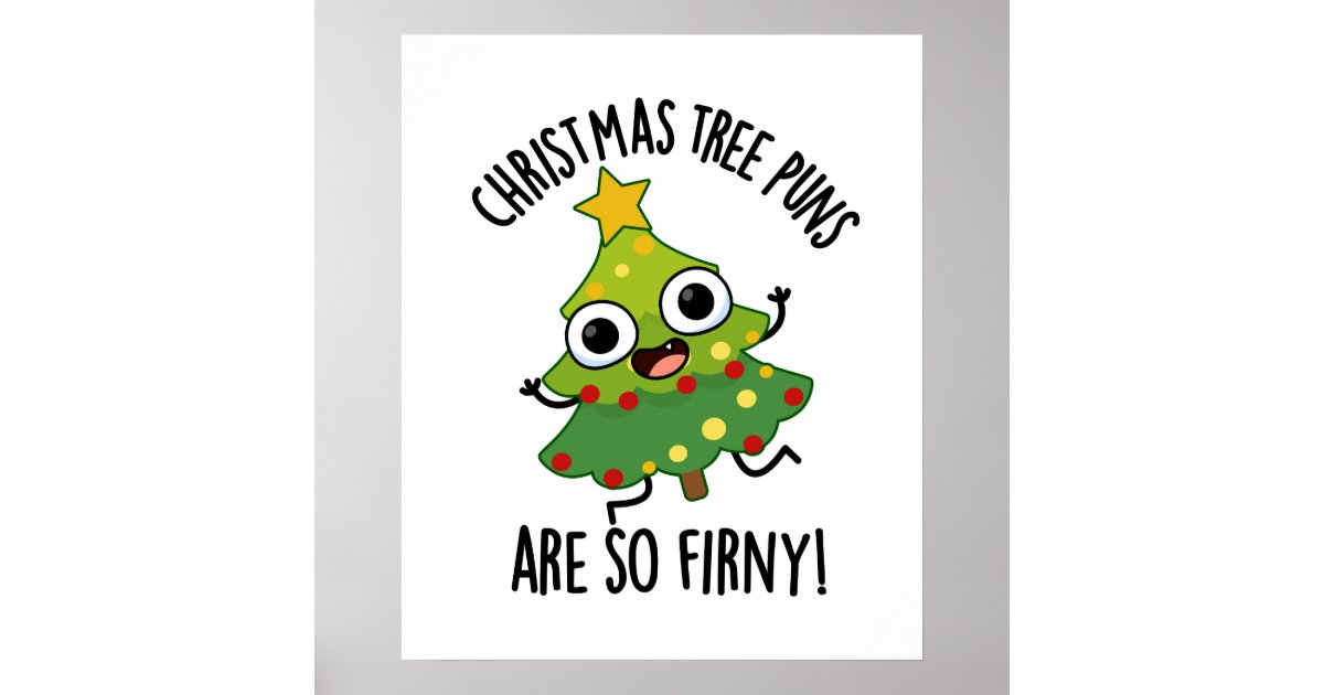 Christmas Tree Puns Are So Fir-ny Funny Pun Poster | Zazzle