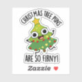 Christmas Tree Puns Are So Fir-ny Funny Pun Sticker | Zazzle