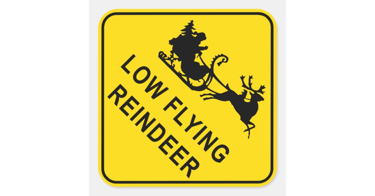 Christmas Warning Sign - Low Flying Reindeer Square Sticker | Zazzle