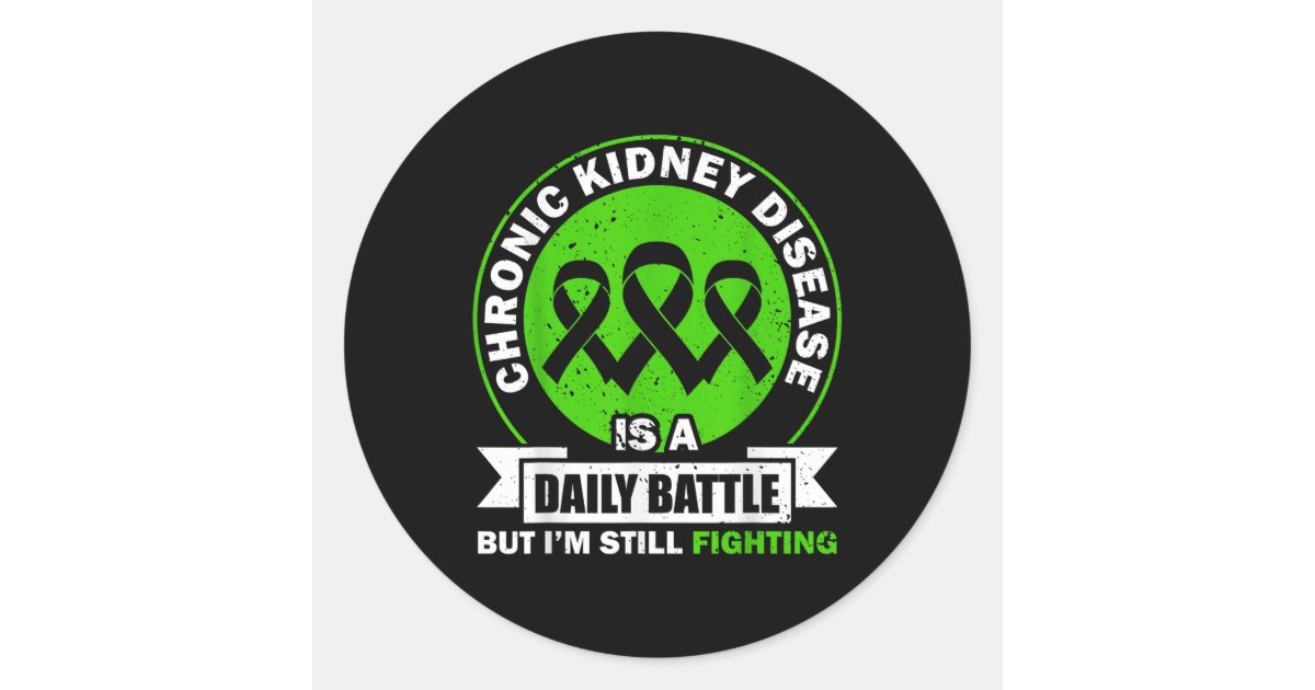 Chronic Kidney Disease Is A Daily Battle Ckd Aware Classic Round Sticker | Zazzle