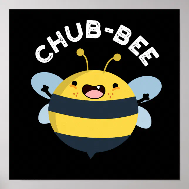 Chub-bee Funny Chubby Bee Pun Dark BG Poster | Zazzle