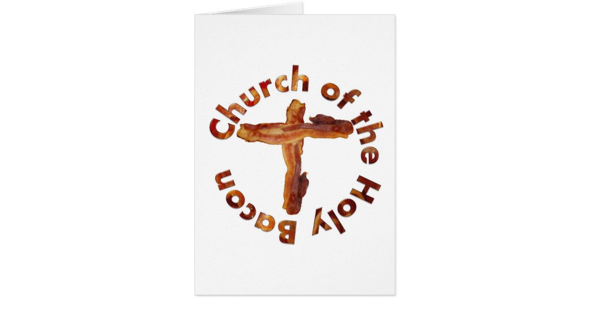 Church of the Holy Bacon | Zazzle