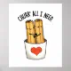 Churr All I Need Funny Churros Pun Poster | Zazzle