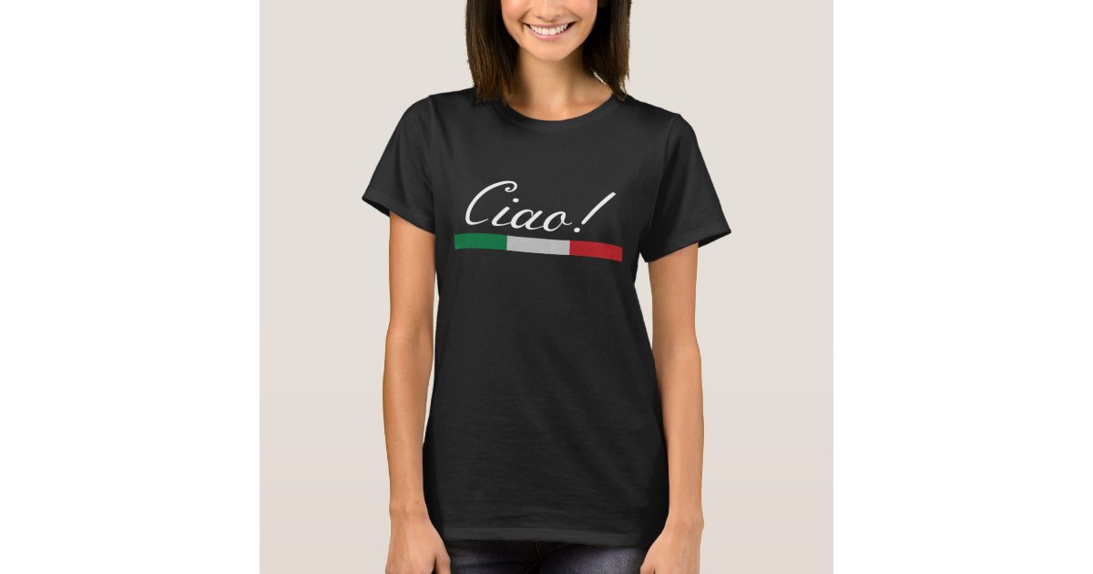 Ciao! Italian Flag T-Shirt | Zazzle