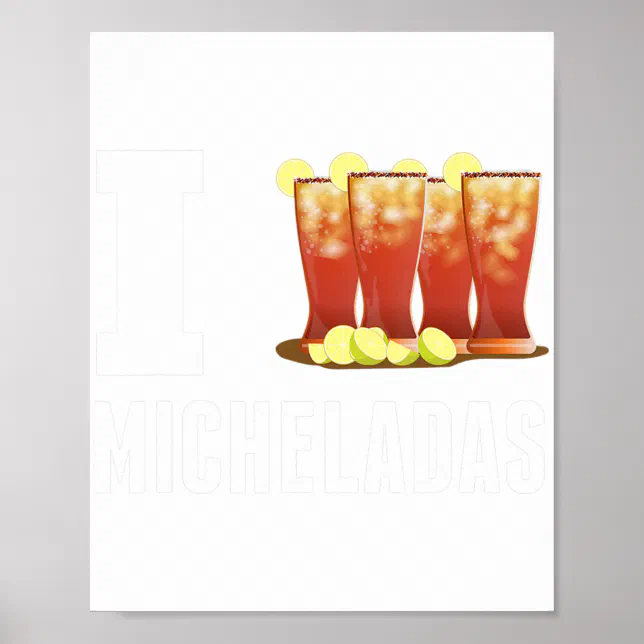 Cinco De Mayo I Love Micheladas Mexican Alcohol Poster | Zazzle