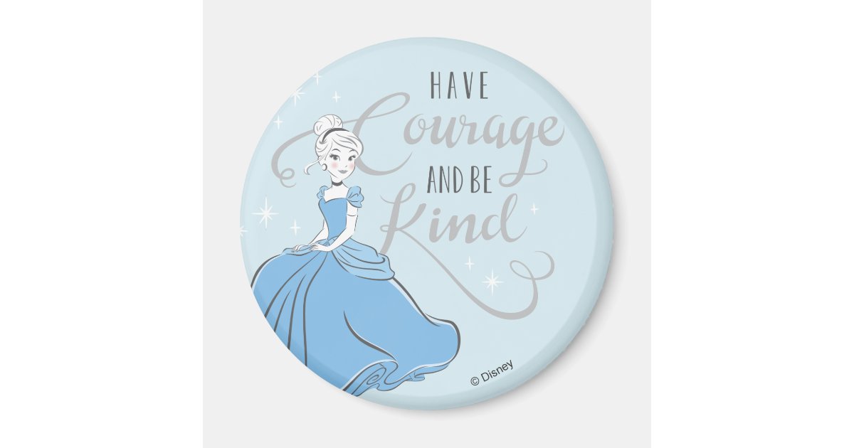 Cinderella | Have Courage Magnet | Zazzle