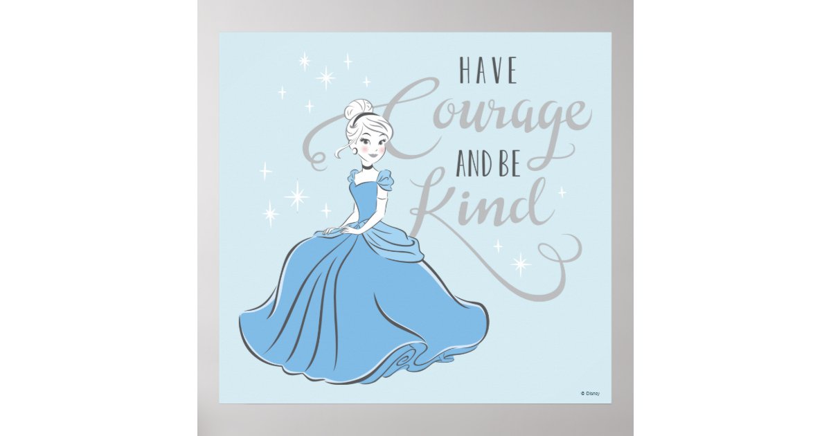 Cinderella | Have Courage Poster | Zazzle