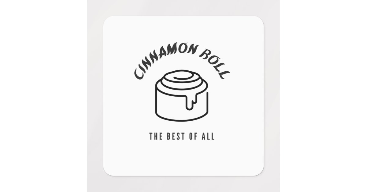 Cinnamon roll the best of all labels | Zazzle