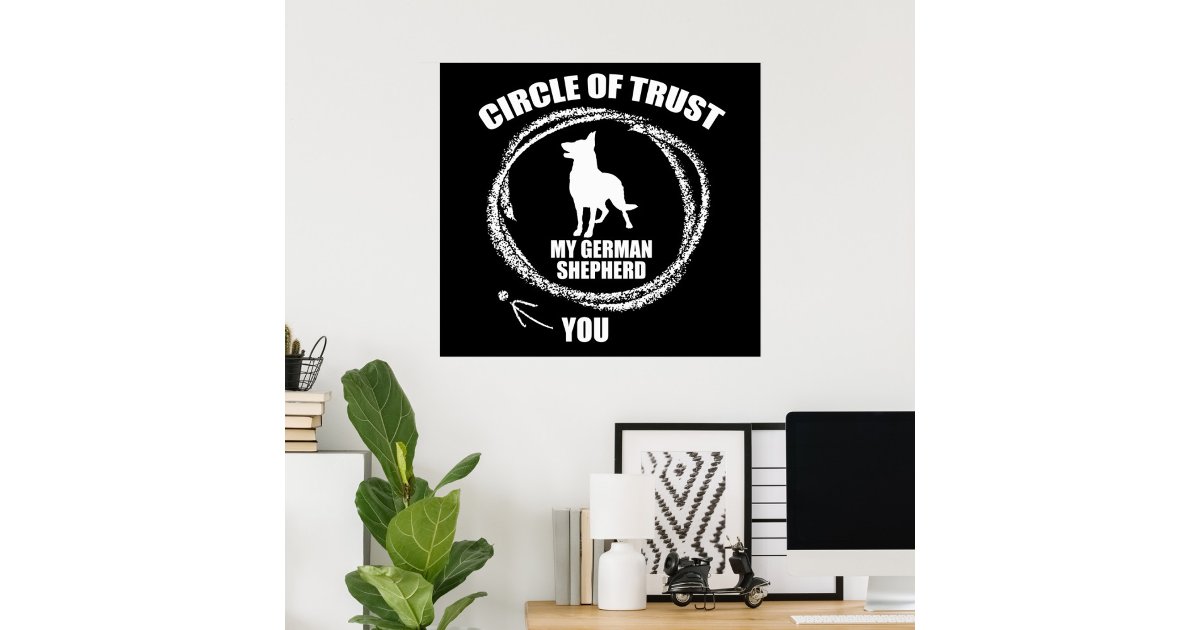 Circle Of Trust My German Shepherd Poster | Zazzle