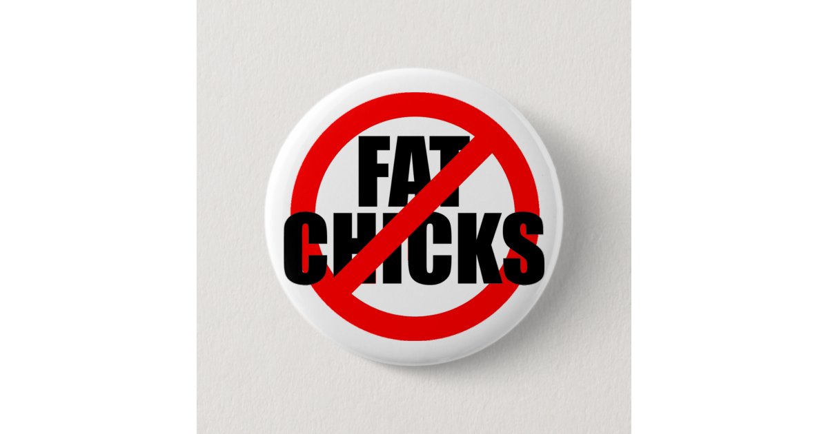 Circle Slash Fat Chicks Button | Zazzle