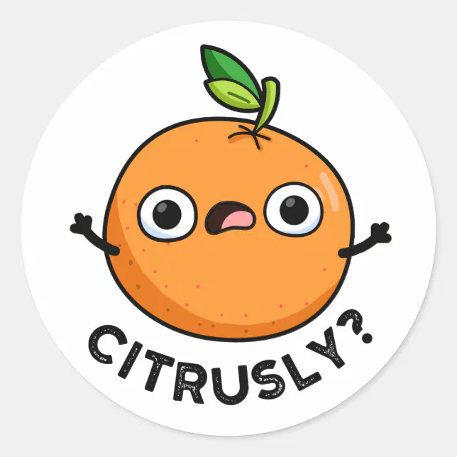 Citrusly Funny Seriously Orange Pun Classic Round Sticker | Zazzle