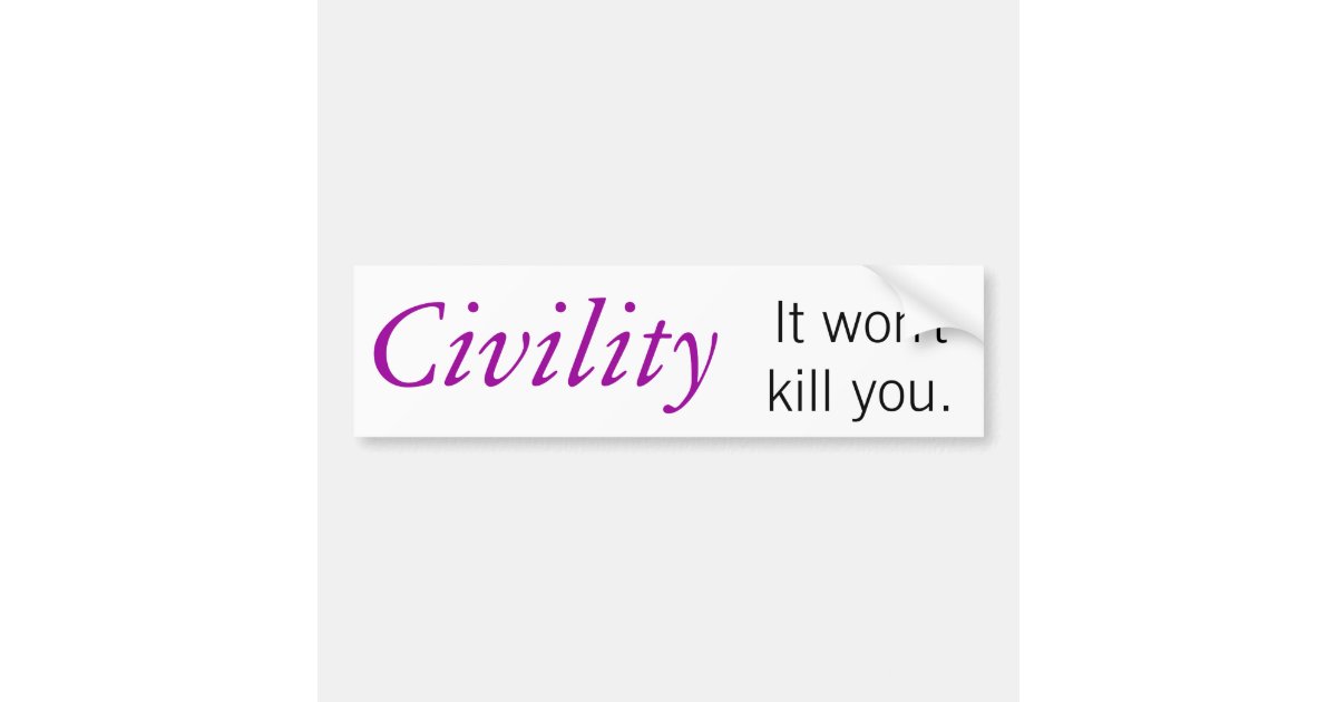 Civility Bumper Sticker | Zazzle