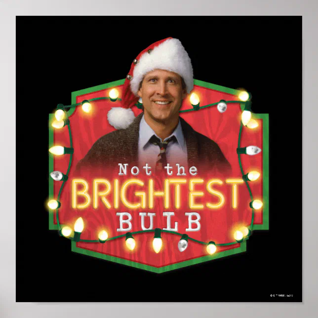 Clark Griswold | Not the Brightest Bulb Poster | Zazzle
