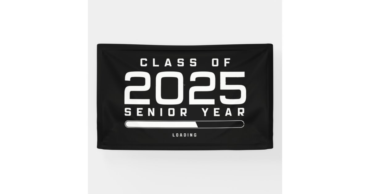 Class of 2025 Senior Year Loading Senior 2025 Banner | Zazzle