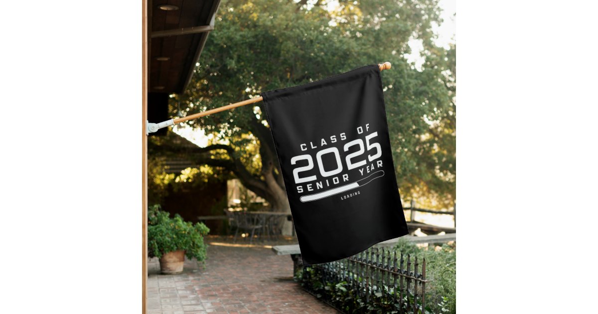 Class of 2025 Senior Year Loading Senior 2025 House Flag | Zazzle