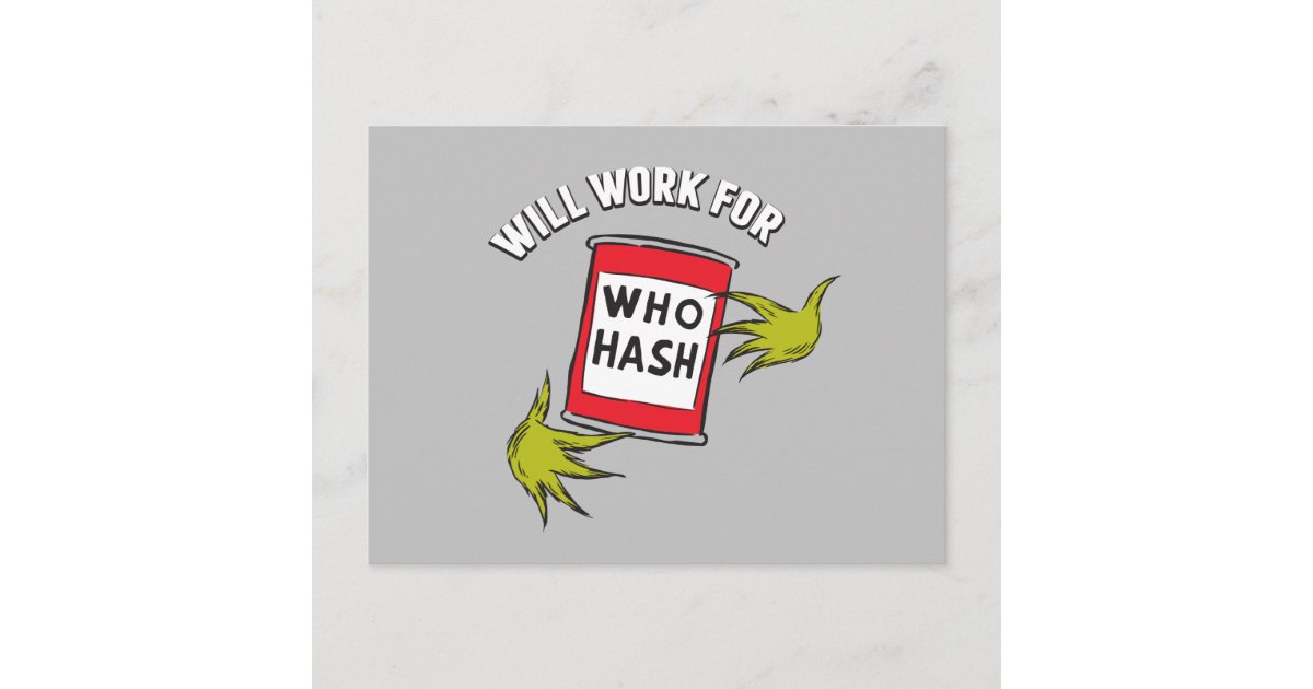 Classic Grinch | Will Work for Who Hash Quote Postcard | Zazzle