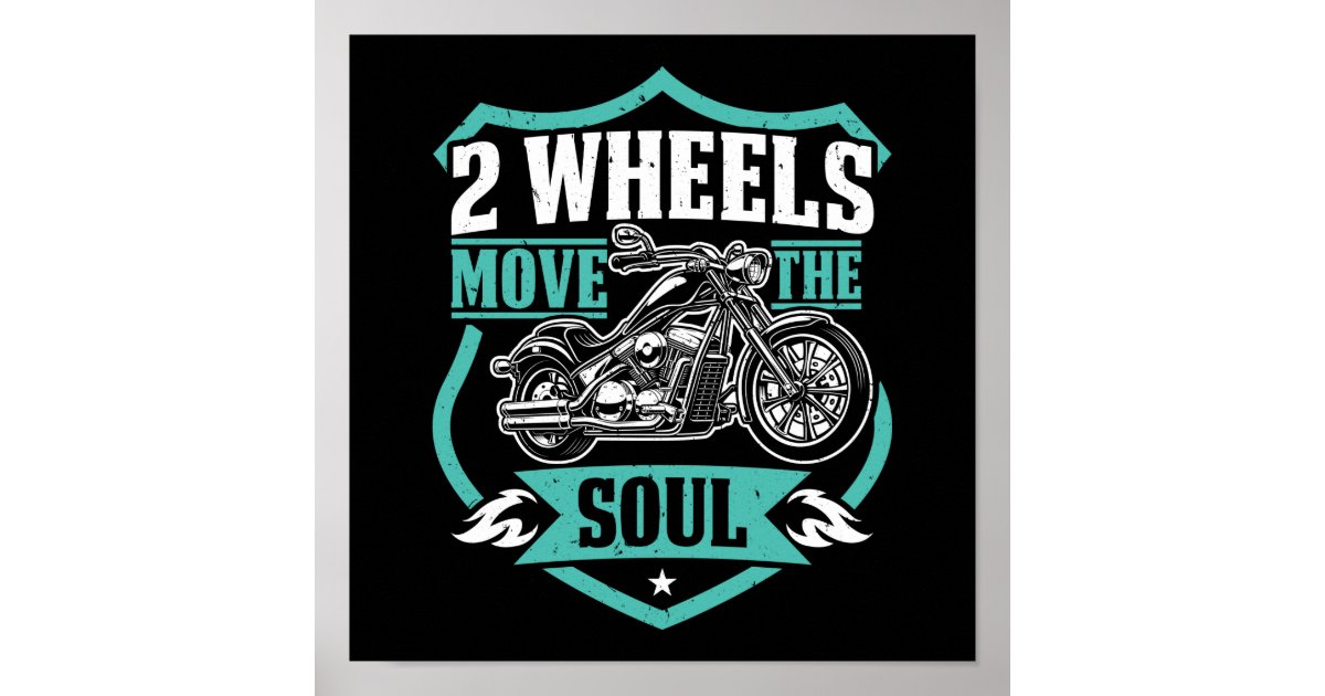 Classic Motorcycle Biker 2 Wheels Move The Soul Poster | Zazzle