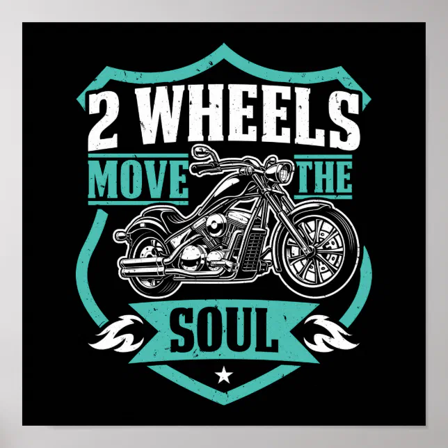 Classic Motorcycle Biker 2 Wheels Move The Soul Poster | Zazzle