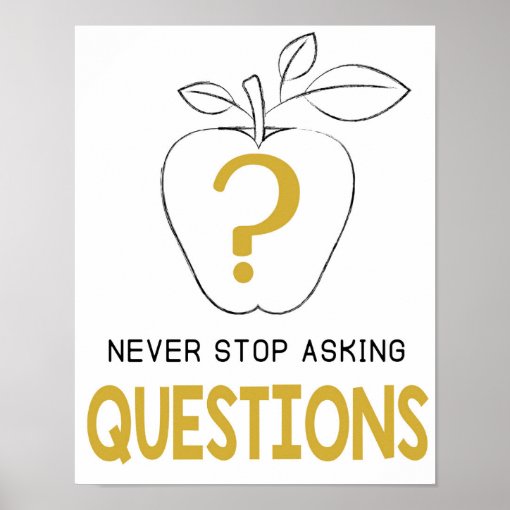 Classroom Decor, Never Stop Asking Questions Sign | Zazzle