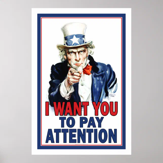 Classroom Poster: I Want You to PAY ATTENTION Poster | Zazzle