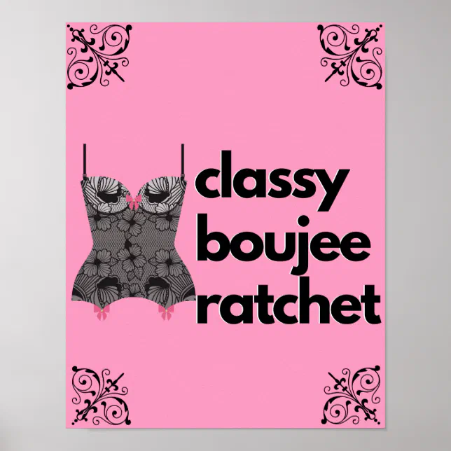 Classy Boujee Ratchet | Pink and Black Lingerie Poster | Zazzle