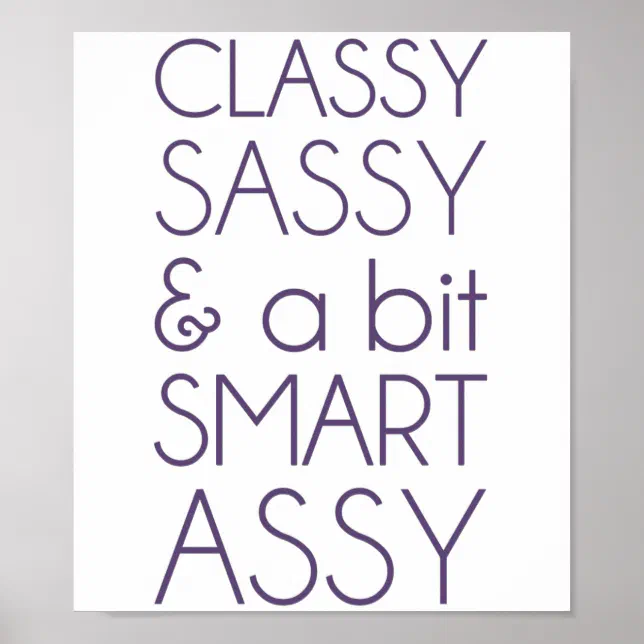 Classy Sassy and a Bit Smart Assy Poster | Zazzle