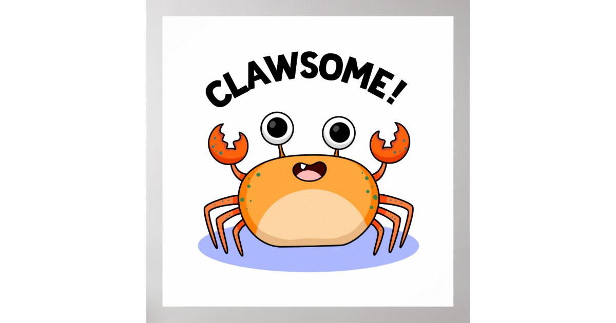 Clawsome Funny Awesome Crab Pun Poster | Zazzle