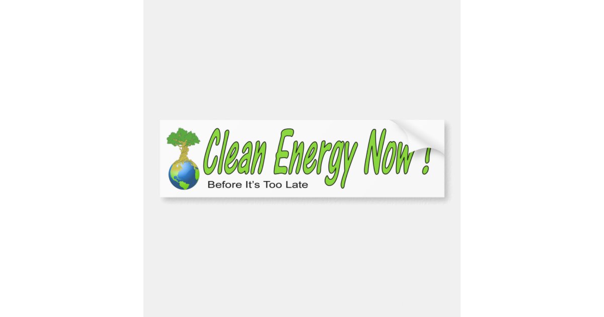 Clean Energy Now! Bumper Sticker | Zazzle