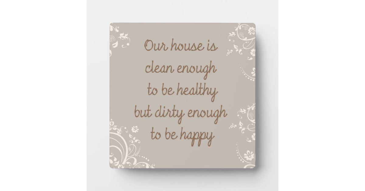 Clean Enough Plaque | Zazzle