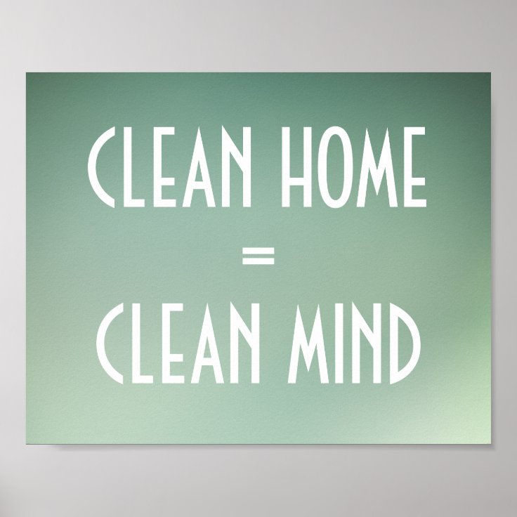 Clean Home Equals Clean Mind Cleanliness Poster | Zazzle