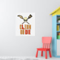 Clean Or Die Poster | Zazzle