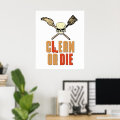 Clean Or Die Poster | Zazzle