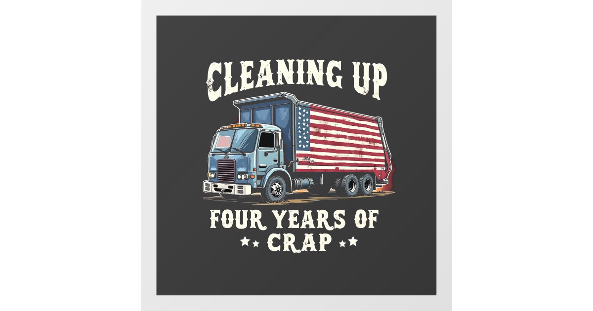 Cleaning up Your 4 years Trump Garbage Inaguration Window Cling | Zazzle