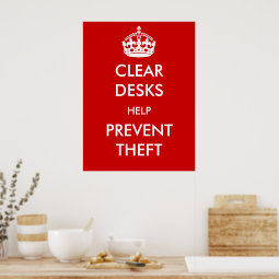 Clear Desks Help Prevent Theft Poster | Zazzle