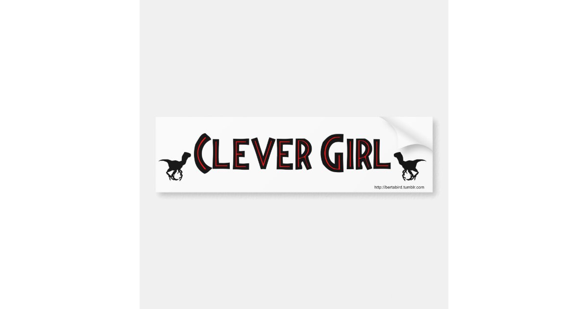 CLEVER GIRL BUMPER STICKER | Zazzle