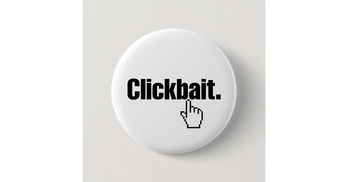 Clickbait. Button | Zazzle